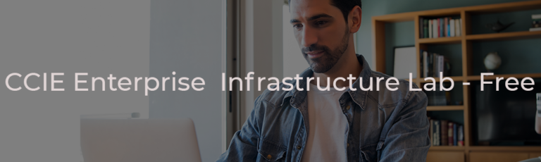 CCIE Enterprise Infrastructure Lab - Free | CCIE Lab Exam CCIE Enterprise Infrastructure Lab - Free | CCIE Lab Exam